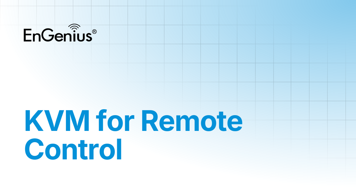 KVM for Remote Control | EnGenius Documentation