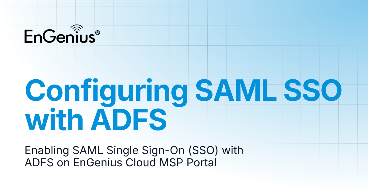Configuring SAML SSO with ADFS | EnGenius Documentation