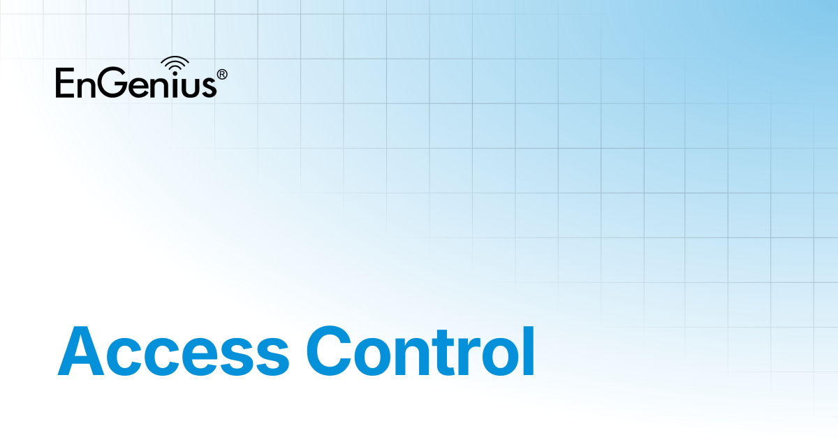 Access Control | EnGenius Documentation