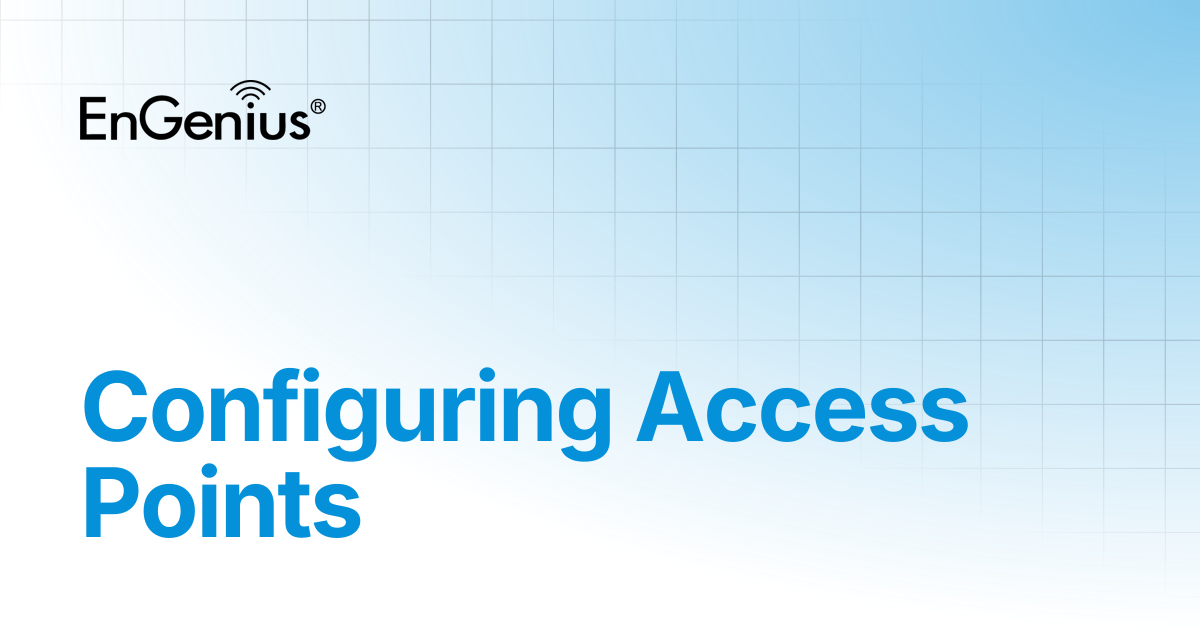 Configuring Access Points | EnGenius Documentation