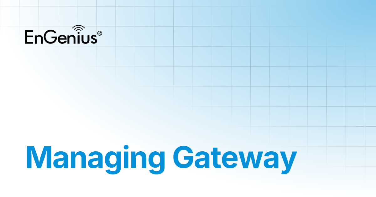 Managing Gateway | EnGenius Documentation