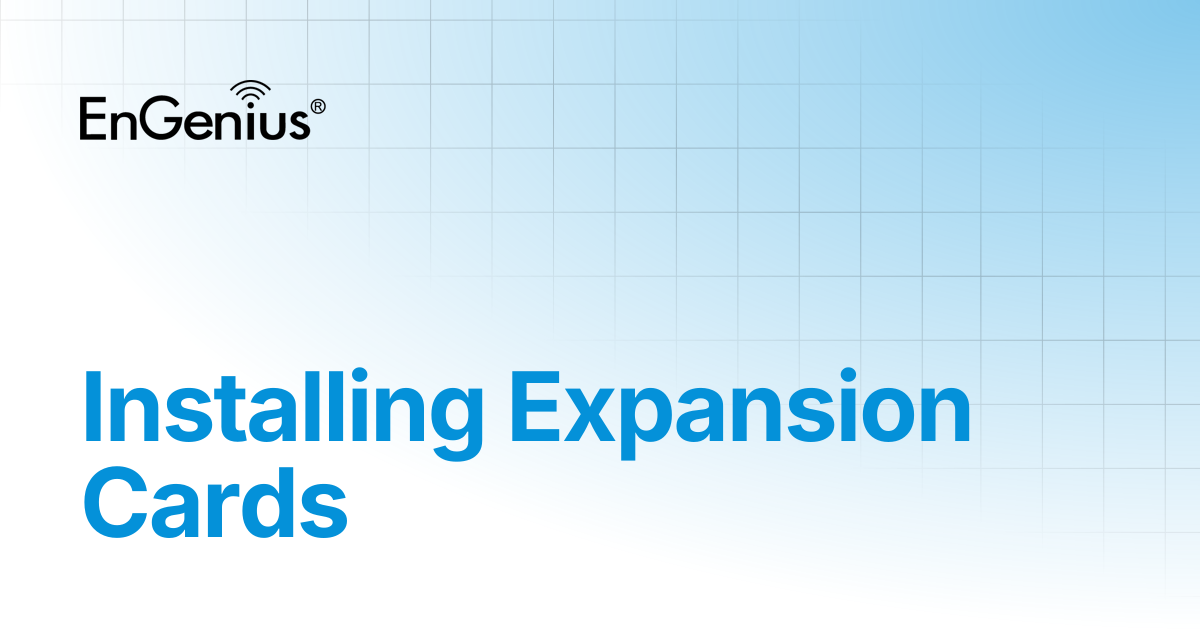 Installing Expansion Cards | EnGenius Documentation
