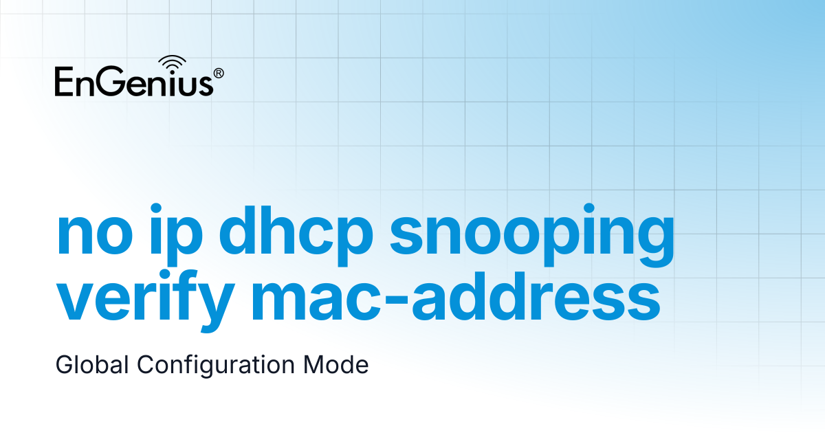 no ip dhcp snooping verify mac-address | EnGenius Documentation
